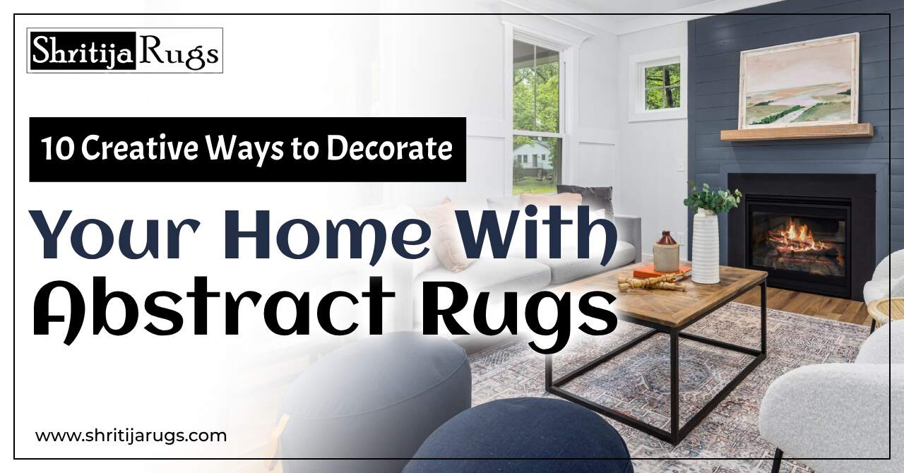 10 Creative Ways to Decorate Your Home With Abstract Rugs – Shritija Rugs