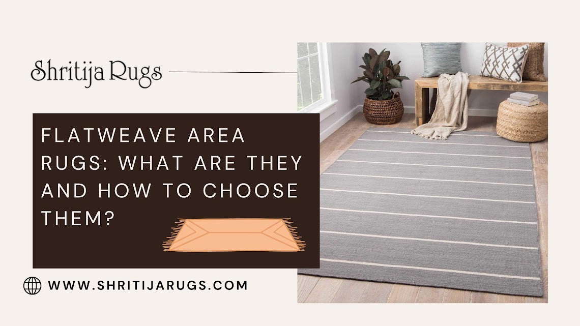 Flatweave Area Rugs: What are they and How to Choose them? – Shritija Rugs