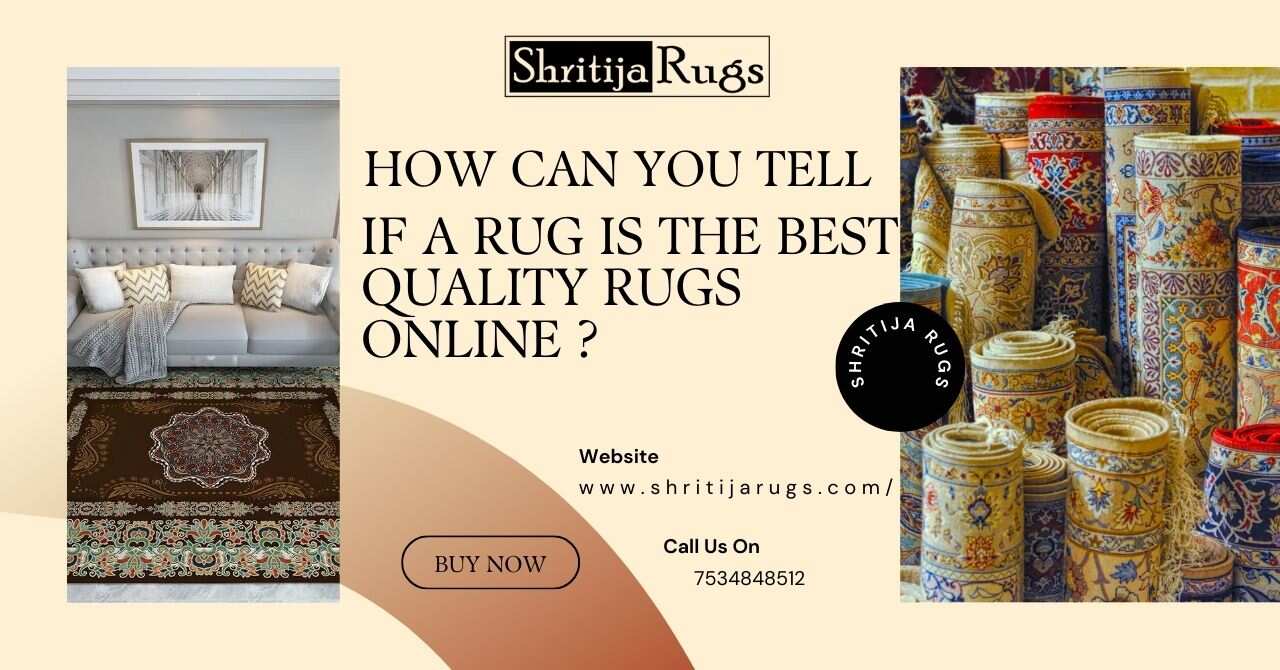 How Can You Tell If a Rug is the Best Quality Rugs Online ? – Shritija Rugs