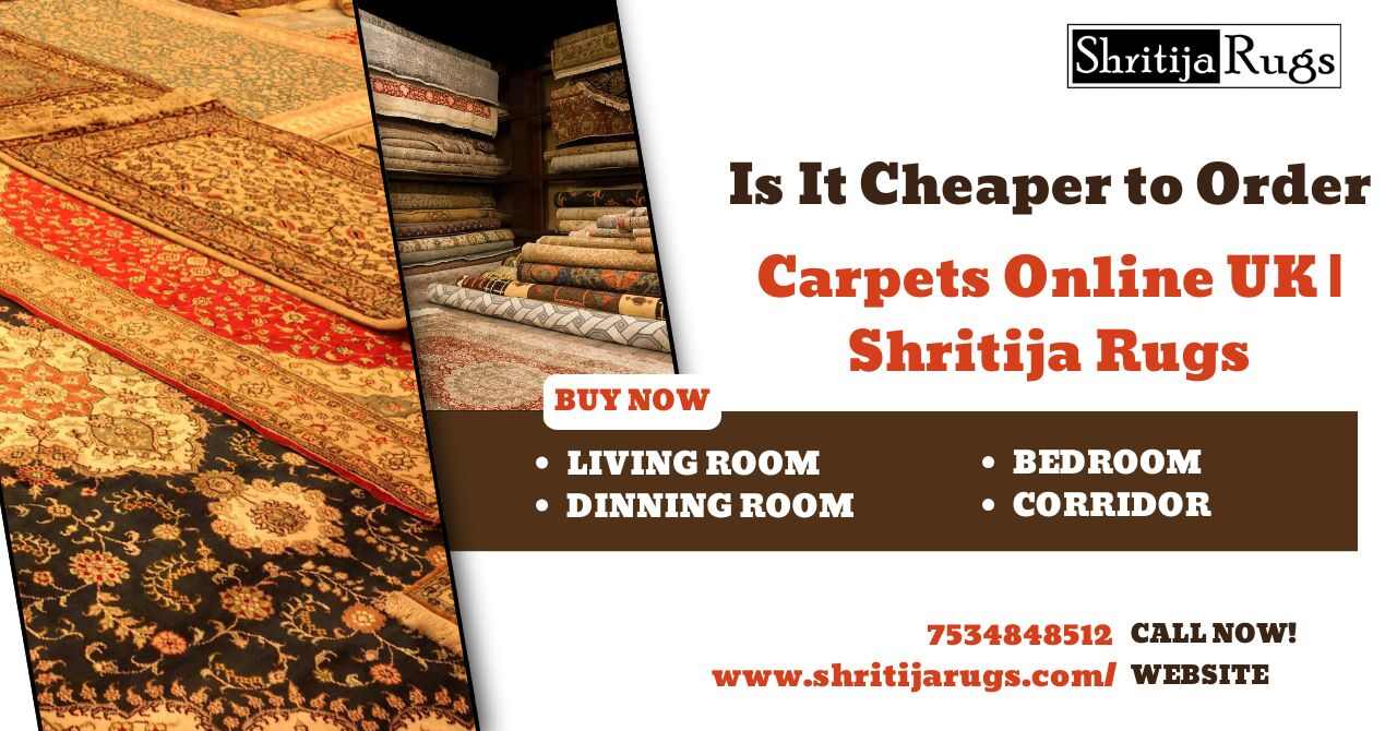 Is it Cheaper to Order Carpets Online UK | Shritija Rugs